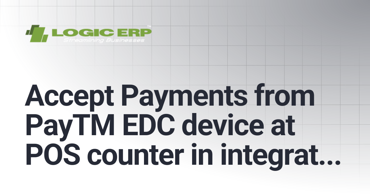 Accept Payments from PayTM EDC device at POS counter in integrated mode ...
