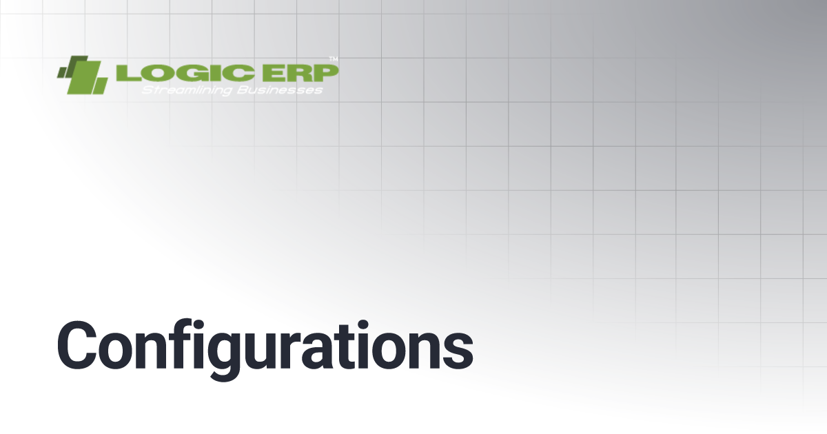 Configurations | Logic ERP Docs