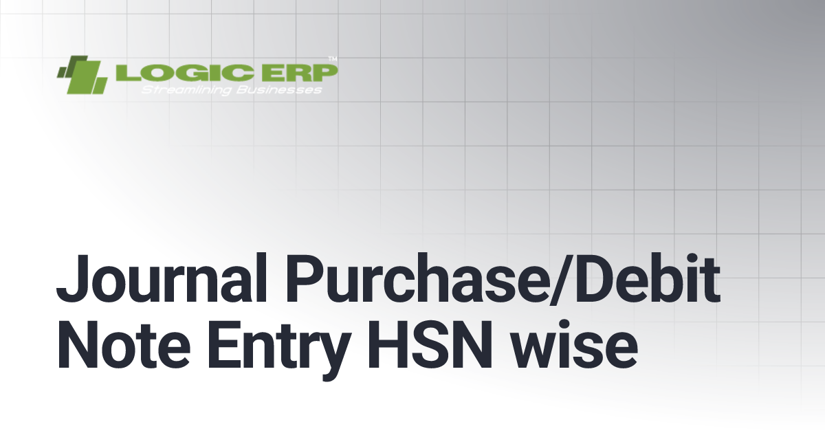 Journal Purchase/Debit Note Entry HSN wise | Logic ERP Docs