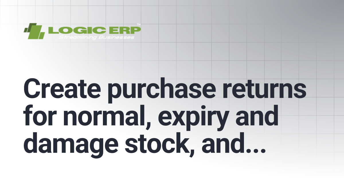 Create purchase returns for normal, expiry and damage stock, and track pendency for these ...