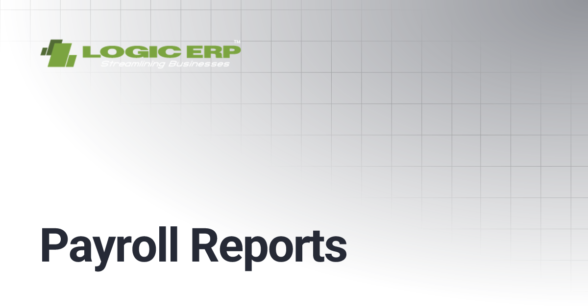 Payroll Reports | Logic ERP Docs