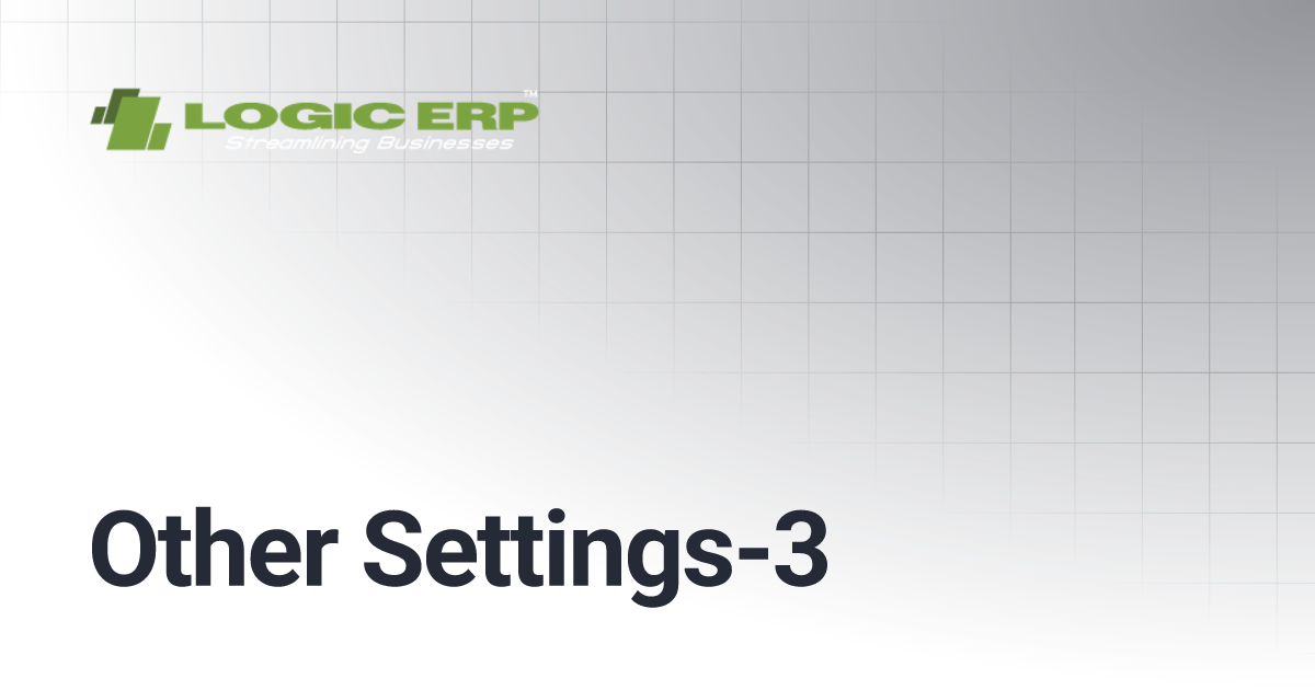 Other Settings-3 | Logic ERP Docs