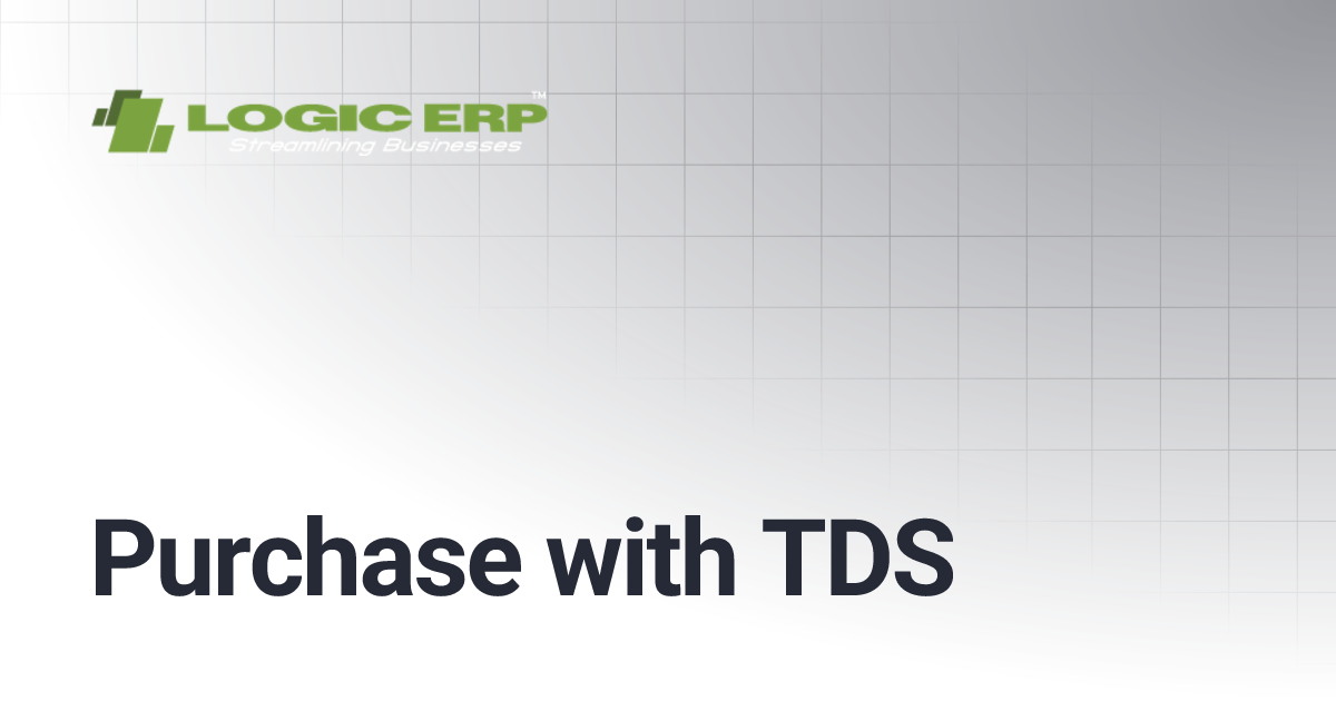Purchase with TDS | Logic ERP Docs